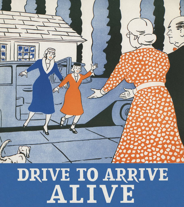 Drive to Arrive Alive posters & prints by Anonymous